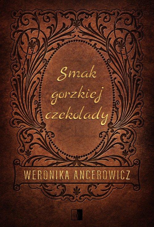 Smak gorzkiej czekolady Weronika Ancerowicz (14764249665) | Książka Allegro Smak gorzkiej czekolady Weronika Ancerowicz (14764249665) | Książka Allegro