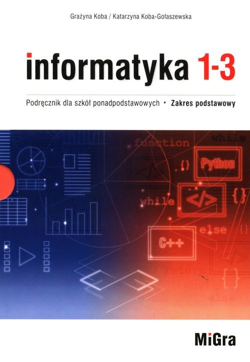 Informatyka 1 - 3 Podręcznik Zakres podstawowy Grażyna Koba, Katarzyna Koba-Gołaszewska ...