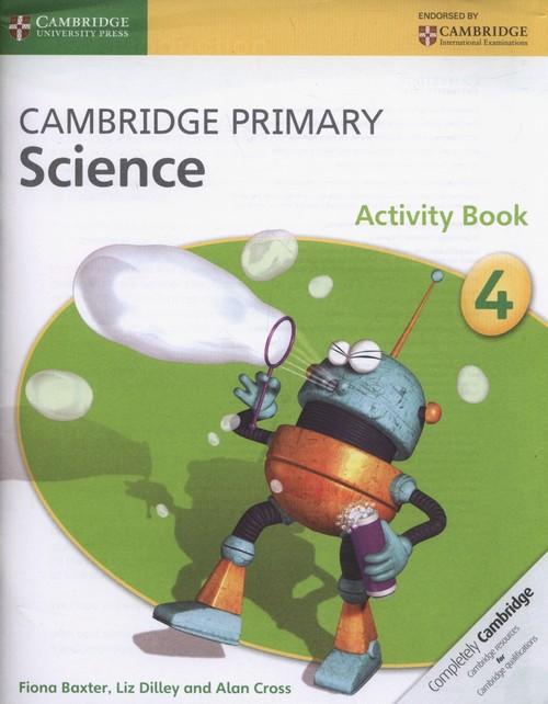 Cambridge Primary Science Activity Book 4 Fiona Baxter,Liz Dilley,Alan ...