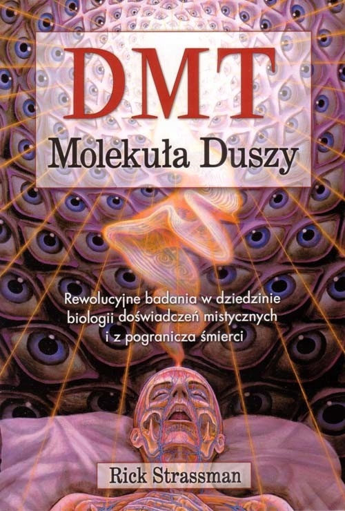 DMT. Molekuła Duszy. Rewolucyjne badania w dziedzinie biologii ...