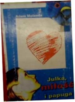 Julka, miłość i papuga Adam Molenda (15153515187) | Książka Allegro