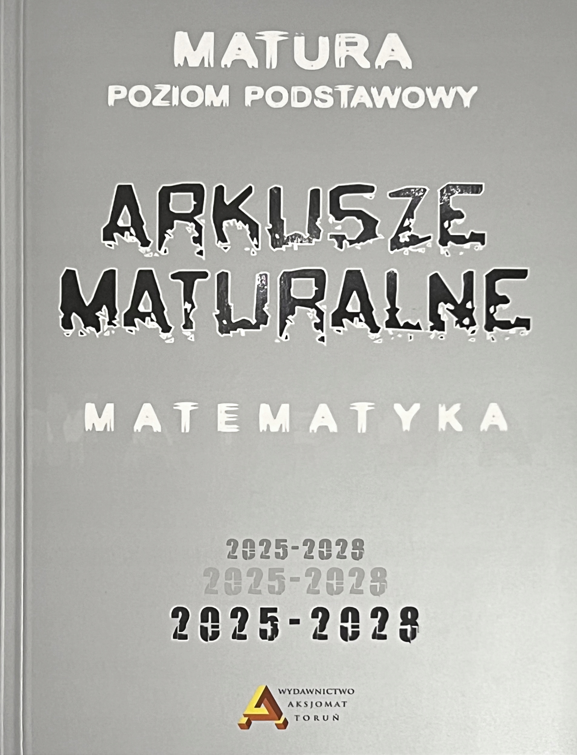 Arkusze maturalne z matematyki poziom podstawowy 2025-2028 Elżbieta Słomińska, Piotr Nodzyński ...