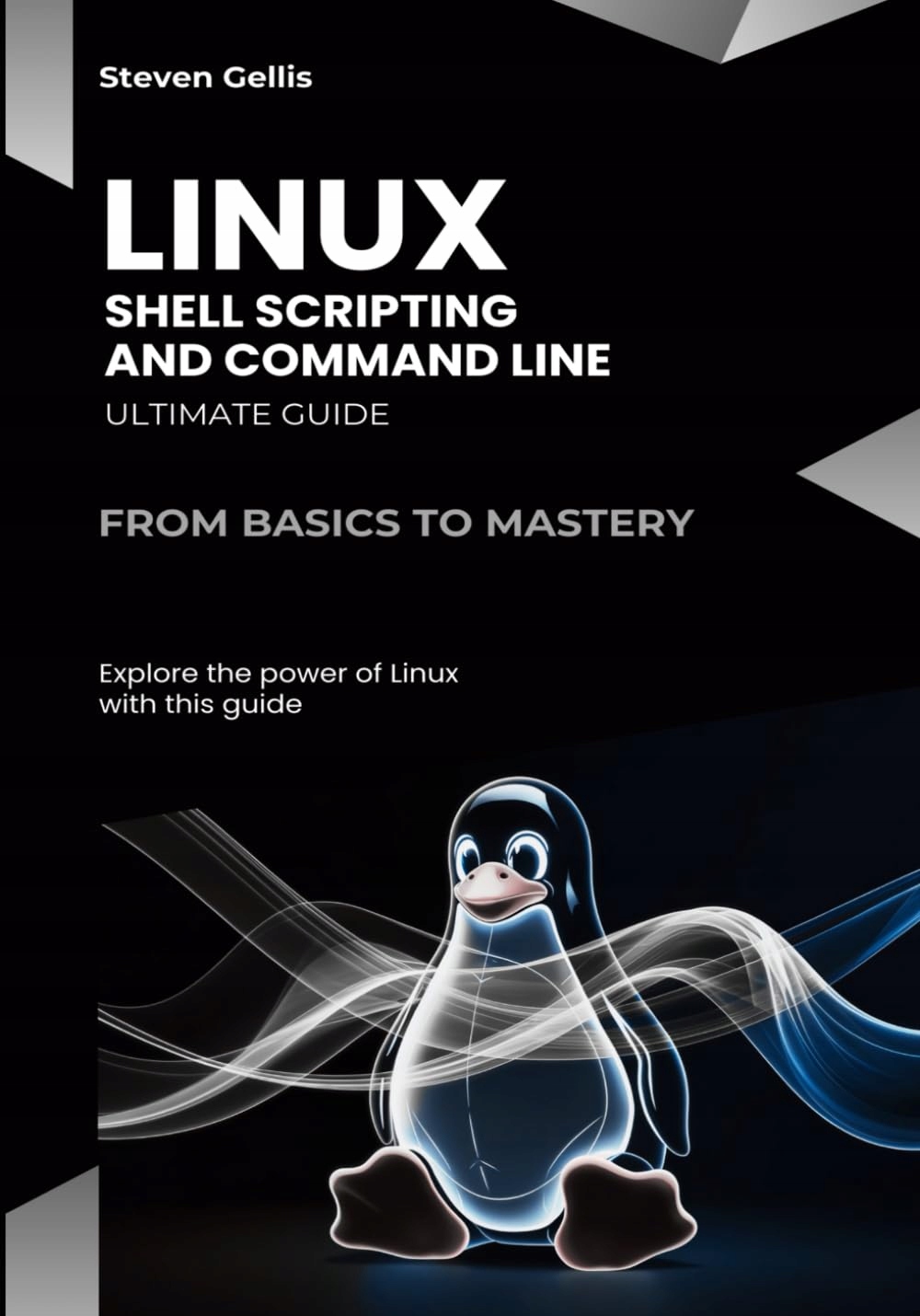 Linux Shell Scripting and Command Line: From Basics to Mastery Gellis, Steven (18026472703 ...