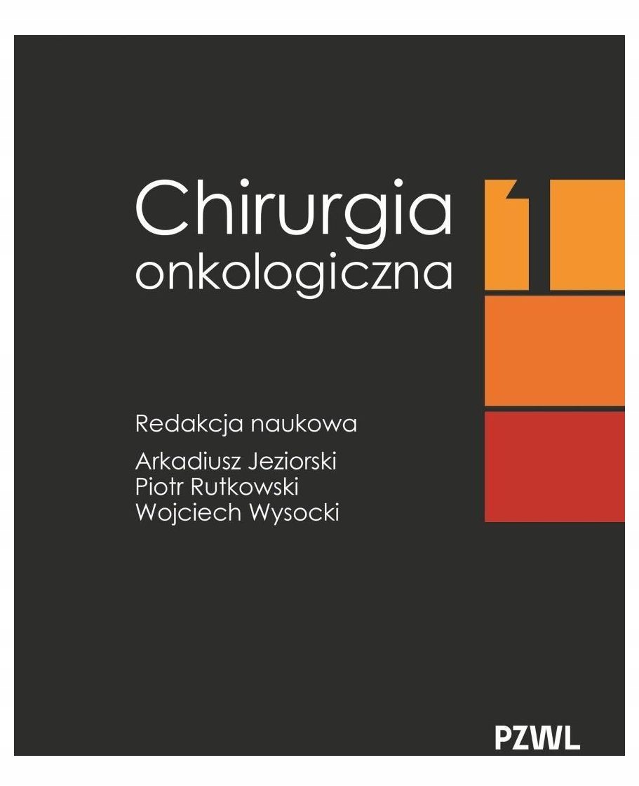 CHIRURGIA ONKOLOGICZNA (TOM 1) - Arkadiusz Jeziorski, Piotr Rutkowski ...