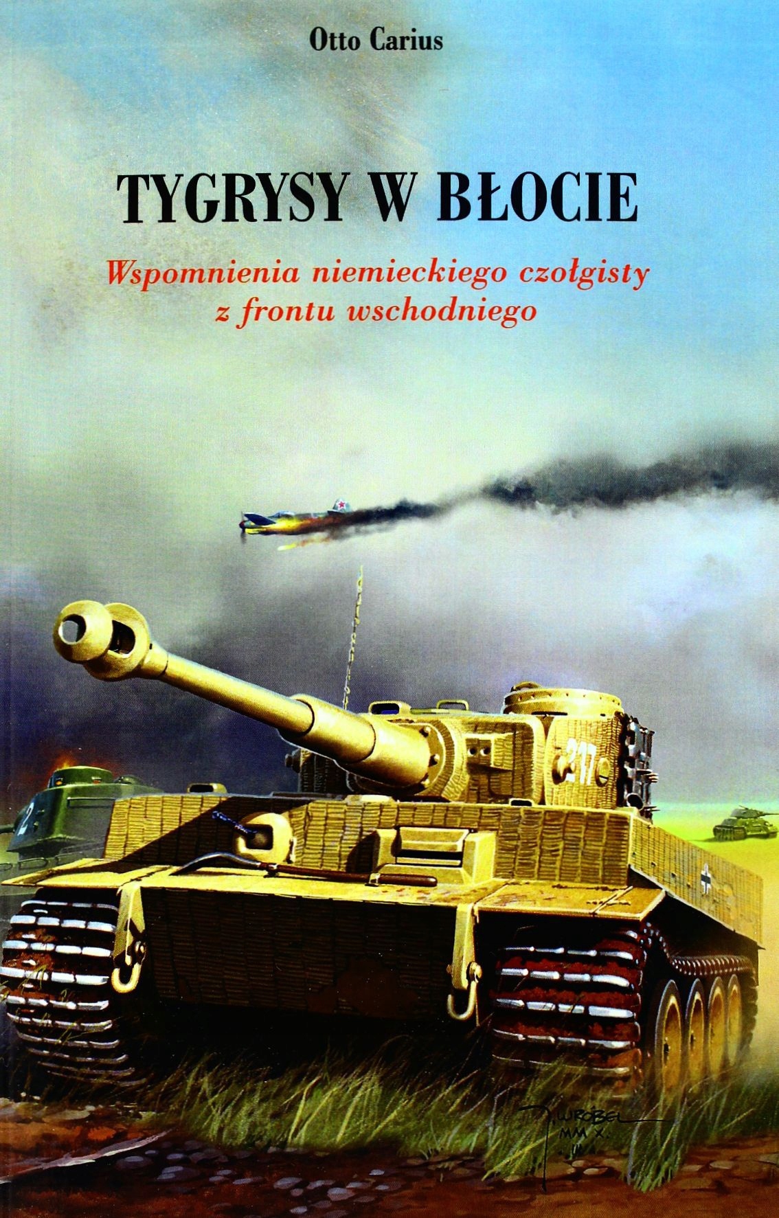 TYGRYSY W BŁOCIE - Otto Carius [KSIĄŻKA] (15225962049) | Książka Allegro
