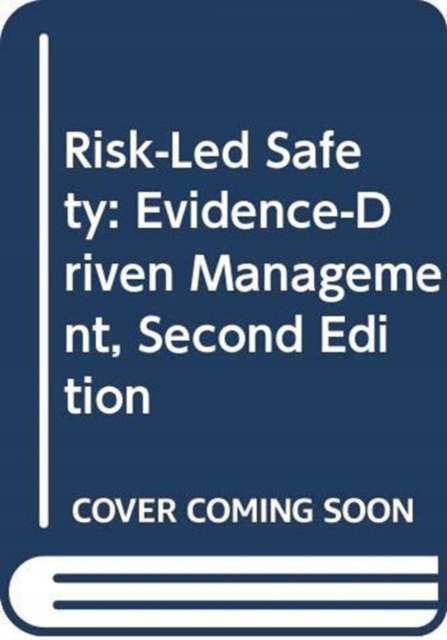 Risk-Led Safety: Evidence-Driven Management, (13724845956) | Książka ...