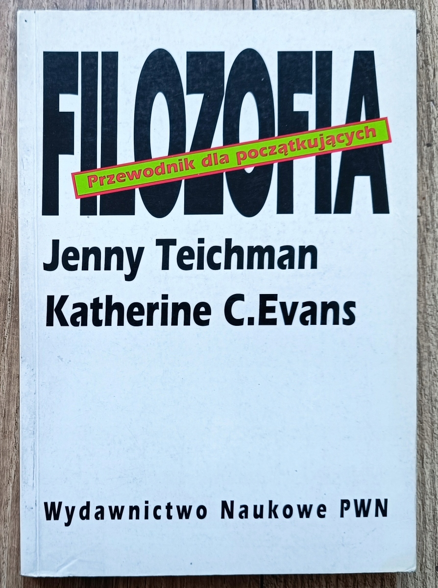 FILOZOFIA: Przewodnik dla początkujących Jenny Teichman, Katherine C ...