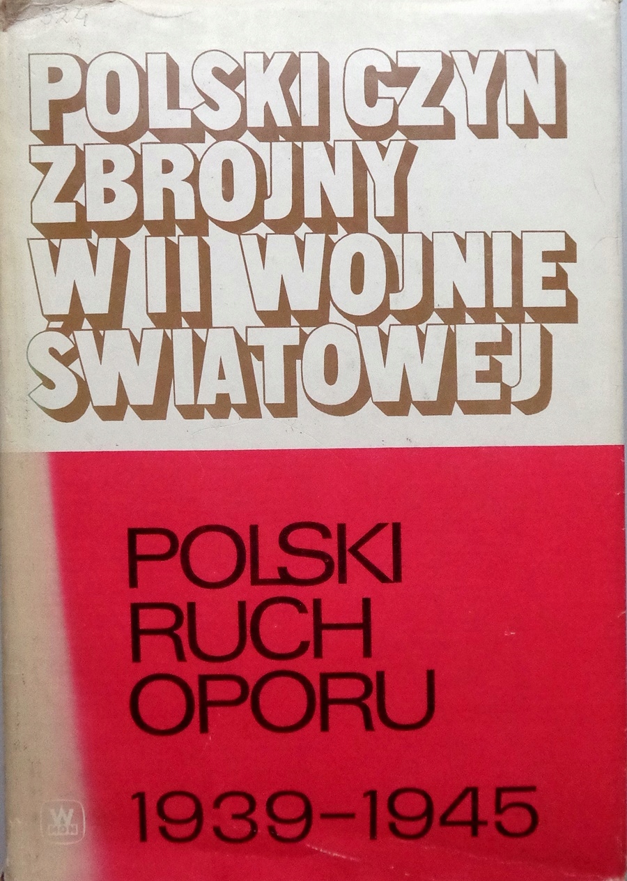POLSKI CZYN ZBROJNY W II WOJNIE ŚWIATOWEJ - POLSKI RUCH OPORU 1939-1945 ...