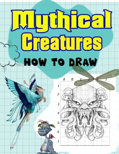 How To Draw Mythical Creatures: Step-by-Step Guide to Drawing Mesmerizing Creatures from Legends ...