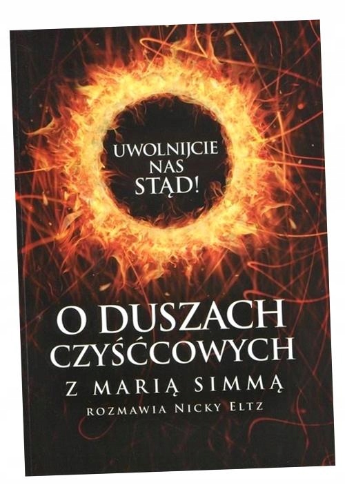 Uwolnijcie nas stąd. O duszach czyśćcowych Maria Simma és Nicky Eltz ...