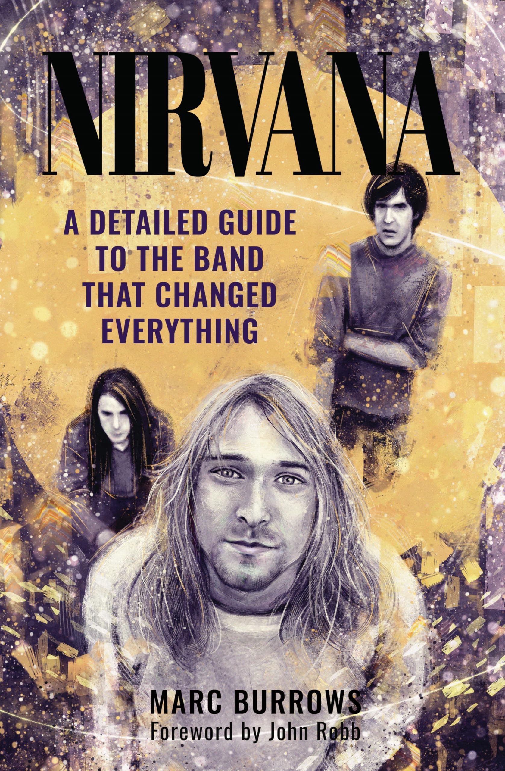 Marc Burrows Nirvana: A Detailed Guide to the Band that Changed ...