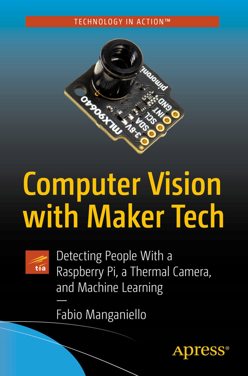 Computer Vision with Maker Tech: Detecting People With a Raspberry Pi, a Thermal Camera, and ...