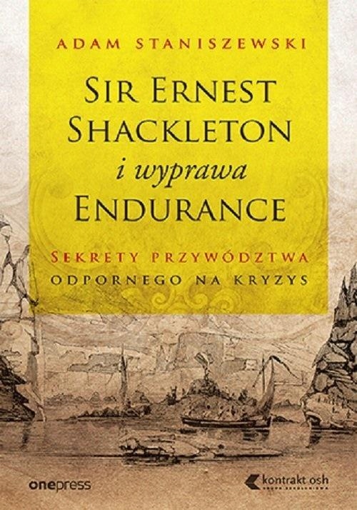 SIR ERNEST SHACKLETON I WYPRAWA ENDURANCE ADAM STANISZEWSKI ...