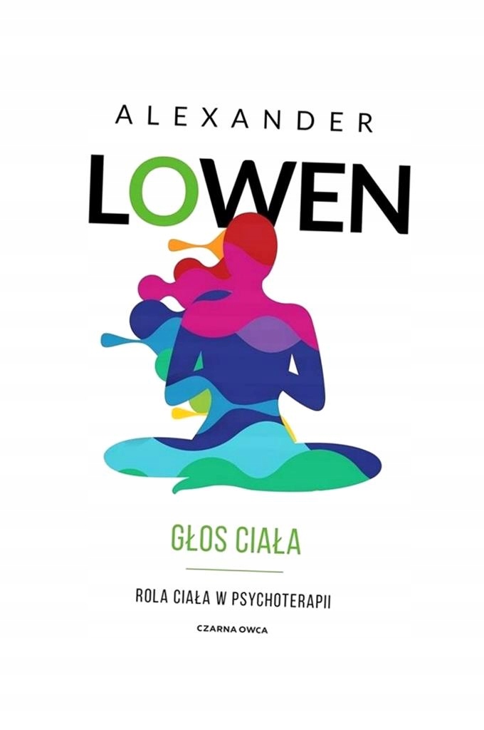 Głos ciała. Rola ciała w psychoterapii Alexander Lowen - porównaj ceny ...