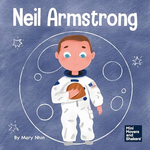 Neil Armstrong: A Childrens Book About Taking a Giant Leap for Mankind ...