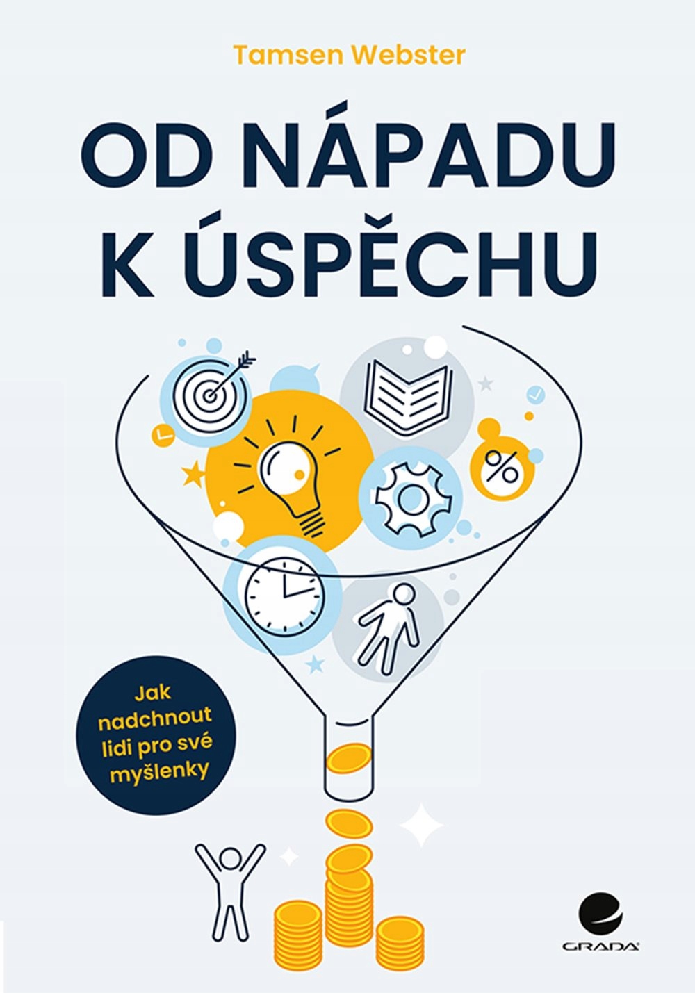 Od nápadu k úspěchu Tamsen Webster, (9788027135585) • Ceny, Recenze ...