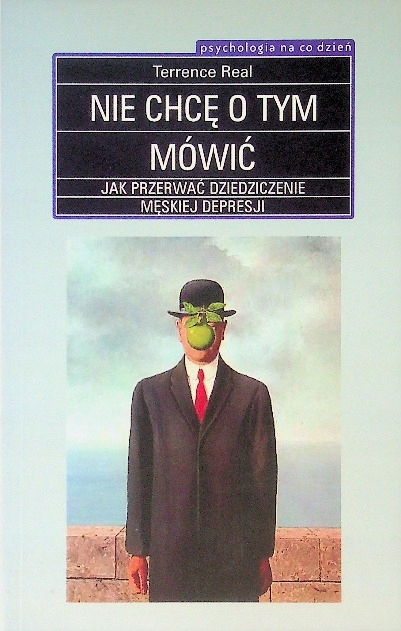 NIE CHCĘ O TYM MÓWIĆ Jak przerwać dziedziczenie męskiej depresji ...