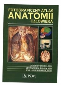 FOTOGRAFICZNY ATLAS ANATOMII CZŁOWIEKA CHIHRO YOKOCHI, JOHANNES W ...