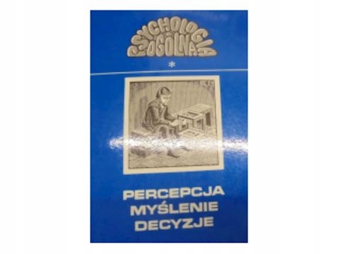 PERCEPCJA MYŚLENIE DECYZJE ANNA GRABOWSKA, JÓZEF KOZIELECKI, WANDA ...