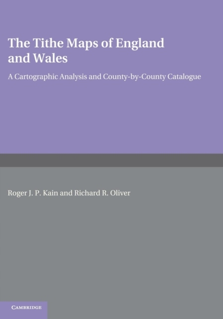 The Tithe Maps of England and Wales: A Cartographic Analysis and County ...