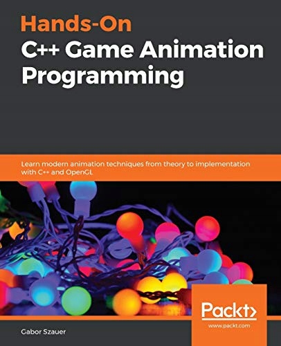 Szauer, Gabor Hands-On C++ Game Animation Programming: Learn modern animati (15211462796 ...