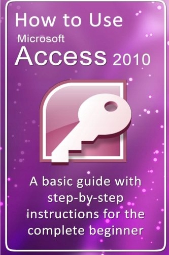 Strong, Mr G How to Use Microsoft Access 2010: This book shows you how to u (17948446650 ...