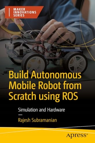 Build Autonomous Mobile Robot from Scratch using ROS: Simulation and ...