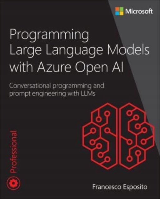 Programming Large Language Models with Azure Open AI: Conversational programming and prompt ...