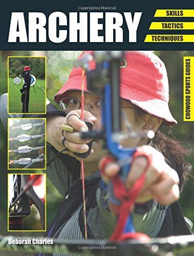 ARCHERY: SKILLS. TACTICS. TECHNIQUES (CROWOOD SPORTS GUIDES) - Deborah Char (17593180555 ...