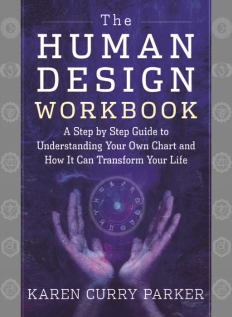 The Human Design Workbook: A Step by Step Guide to Understanding Your ...