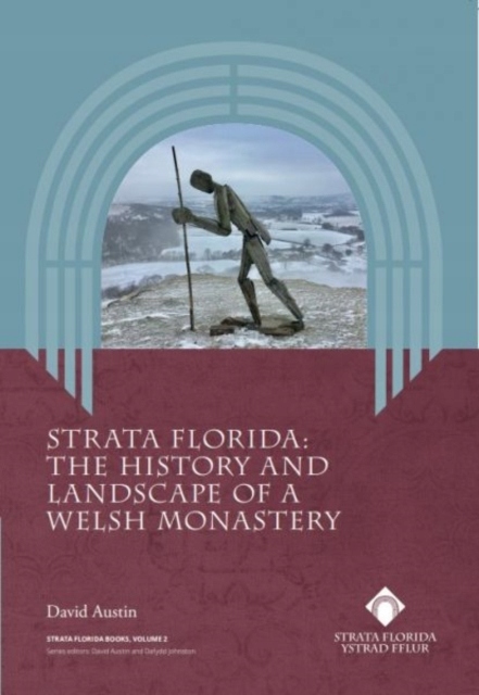 Strata Florida - The History and Landscape of a Welsh Monastery ...