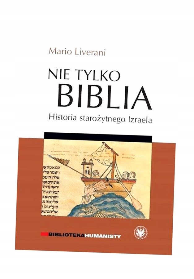 NIE TYLKO BIBLIA. HISTORIA STAROŻYTNEGO IZRAELA MARIO LIVERANI ...