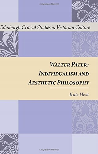 Walter Pater: Individualism and Aesthetic Philosophy Hext Kate ...