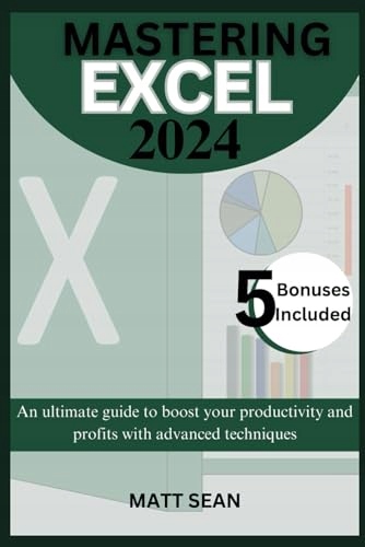 SEAN, MATT MASTERING EXCEL 2024: An ultimate guide to boost your productivi (16479300986 ...