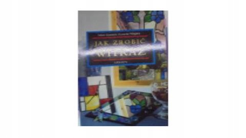 Jak zrobić witraż Lynette Wrigley, Marc Gerstein - porównaj ceny ...