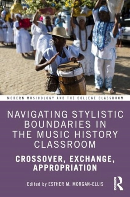 Navigating Stylistic Boundaries in the Music History Classroom ... Navigating Stylistic Boundaries in the Music History Classroom ...