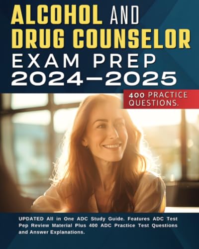 Alcohol and Drug Counselor Exam Prep 2024 2025: UPDATED All in One ADC ... Alcohol and Drug Counselor Exam Prep 2024 2025: UPDATED All in One ADC ...