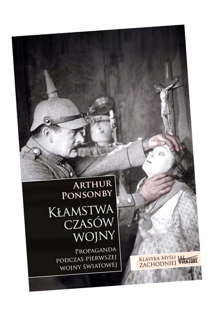 KŁAMSTWA CZASÓW WOJNY ARTHUR PONSONBY (12909876713) | Książka Allegro