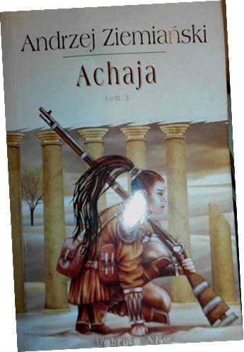 Achaja. Tom 3 - Andrzej Ziemiański (15938245010) | Książka Allegro