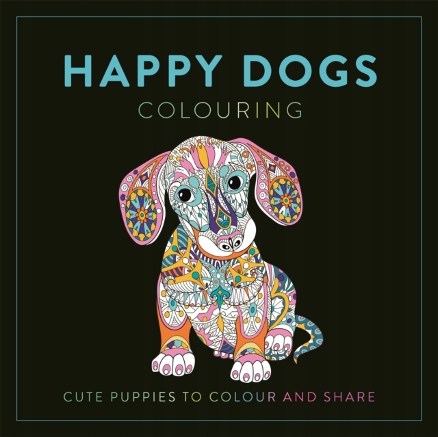 Happy Dogs Colouring: Cute Puppies to Colour and Share LOM ART ...
