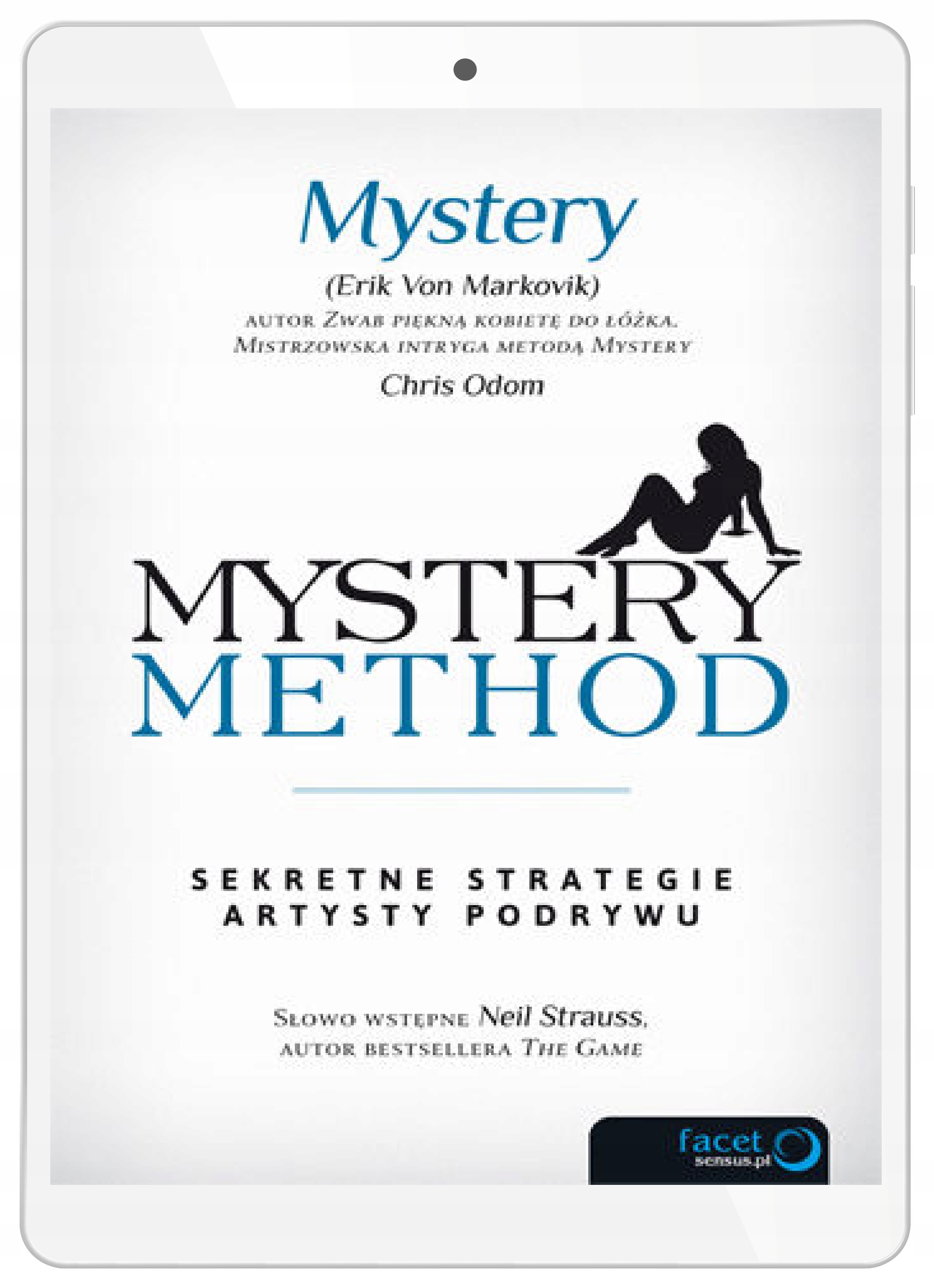 Mystery method. Sekretne strategie artysty podrywu Erik Von Markovik, Mystery i Chris Odom ...