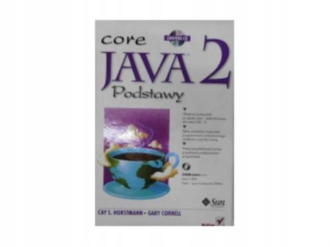 Java 2: Podstawy Cay S. Horstmann, Gary Cornell • Cena, Opinie - Allegro