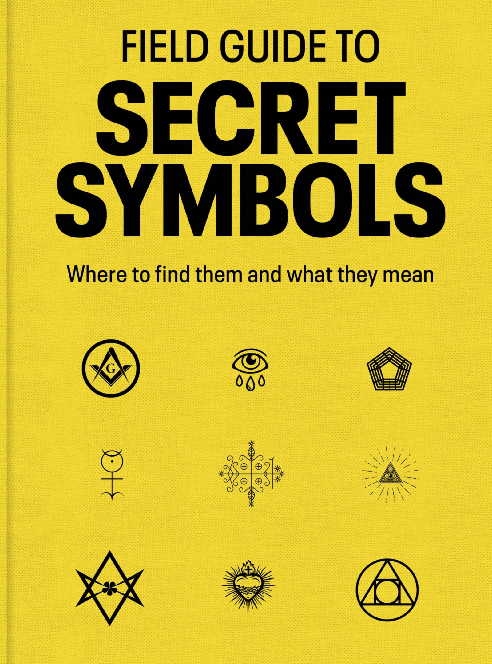 FIELD GUIDE TO SECRET SYMBOLS: WHERE TO FIND THEM AND WHAT THEY MEAN ...