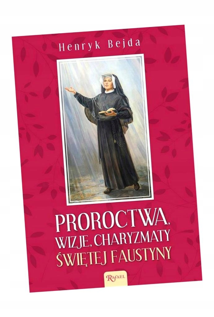 Proroctwa, Wizje, Charyzmaty świętej Faustyny Henryk Bejda (12547068389 ...