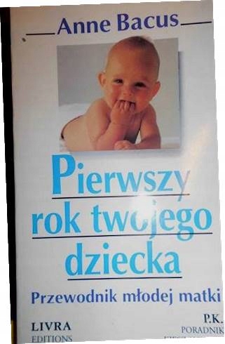 Pierwszy rok twojego dziecka Anne Bacus • Cena, Opinie - Allegro