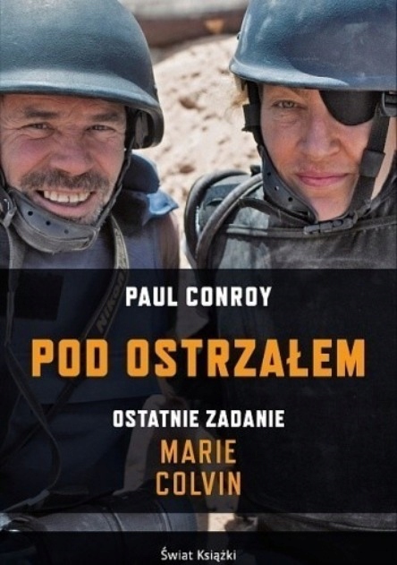 Pod ostrzałem Ostatnie zadanie Marie Colvin Paul Conroy (14924232705 ...