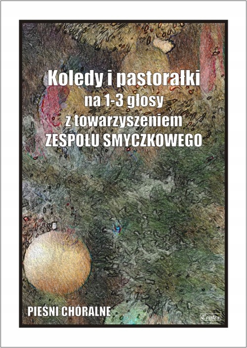 Kolędy i pastorałki na 1-3 głosy z towarzyszeniem zespołu smyczkowego ...