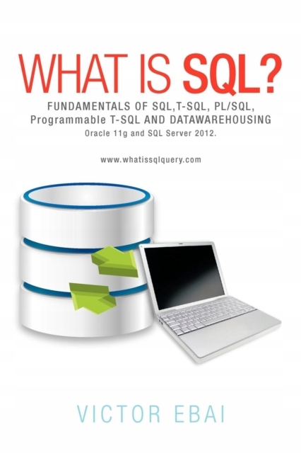 What Is SQL ?: Fundamentals of SQL, T-SQL, PL/SQL and Datawarehousing (17874795538) | Książka ...