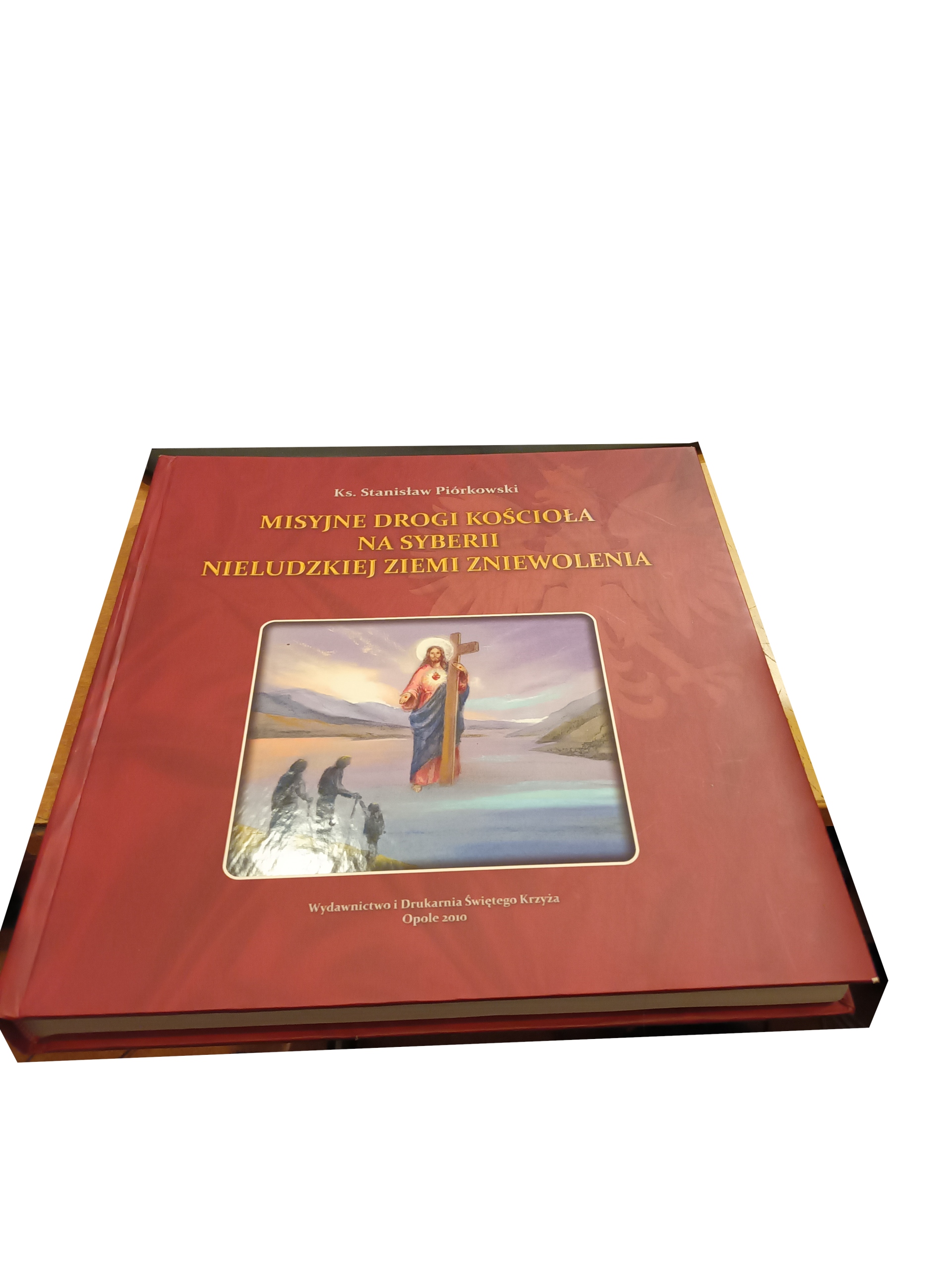 MISYJNE DROGI KOŚCIOŁA NA SYBERII NIELUDZKIEJ ZIEMI ZNIEWOLENIA KS ...