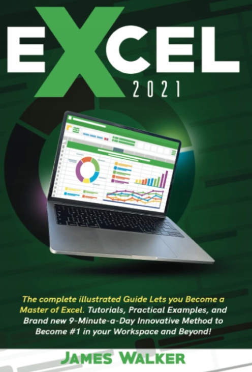 Excel 2021 The Complete Illustrated Guide Lets you Become a Master of ...